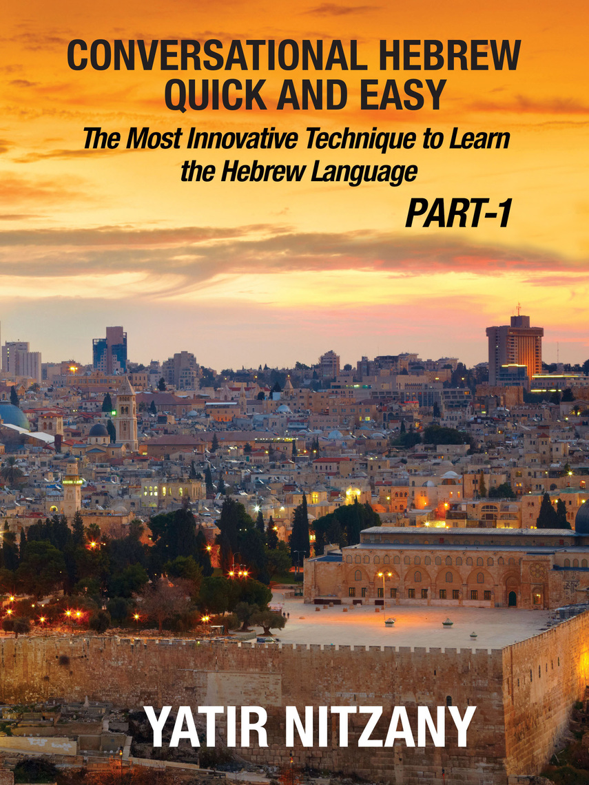 Conversational Hebrew Quick and Easy: The Most Innovative and Revolutionary Technique to Learn ...