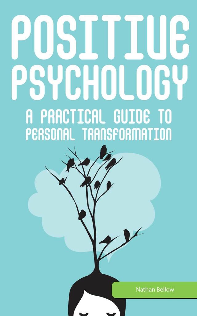 Positive Psychology: A Practical Guide to Personal Transformation by ...