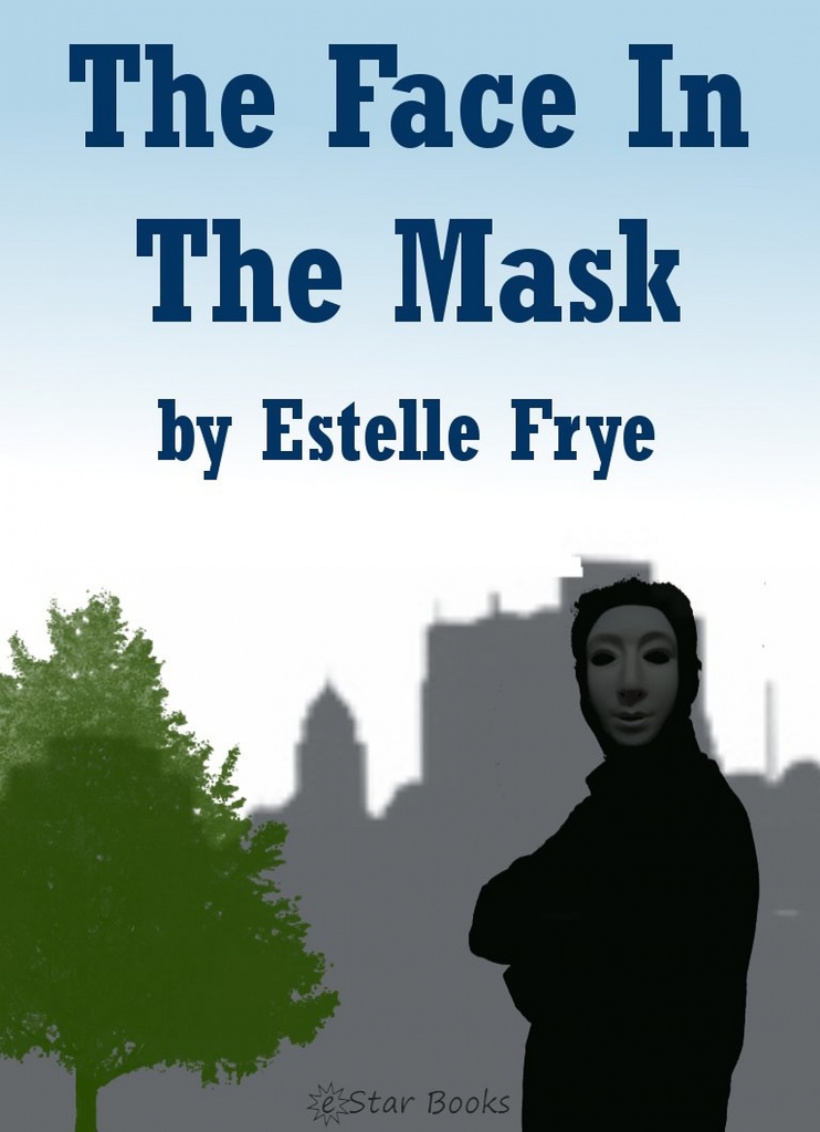 The Face In the Mask by Estelle Frye (Ebook) - Read free for 30 days