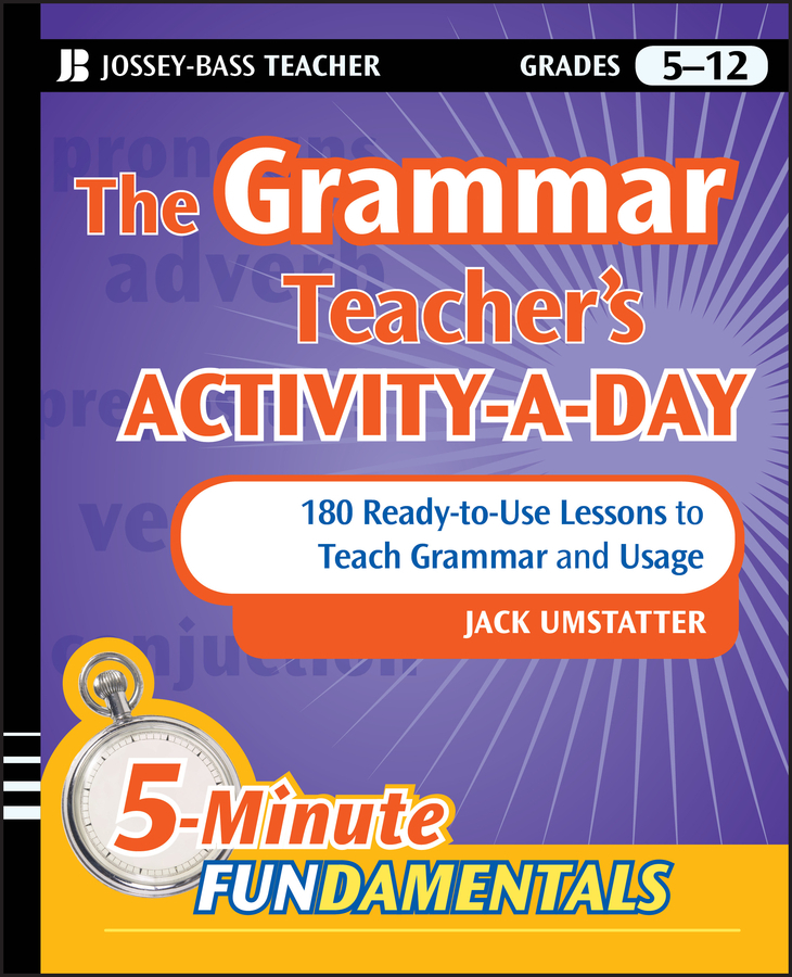 The Grammar Teacher's Activity-a-Day: 180 Ready-to-Use Lessons to Teach ...