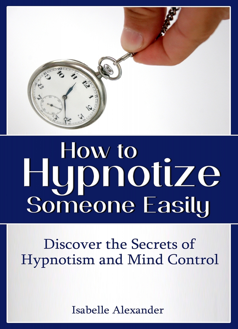 How to Hypnotize Someone Easily by Isabelle Alexander (Ebook) - Read ...