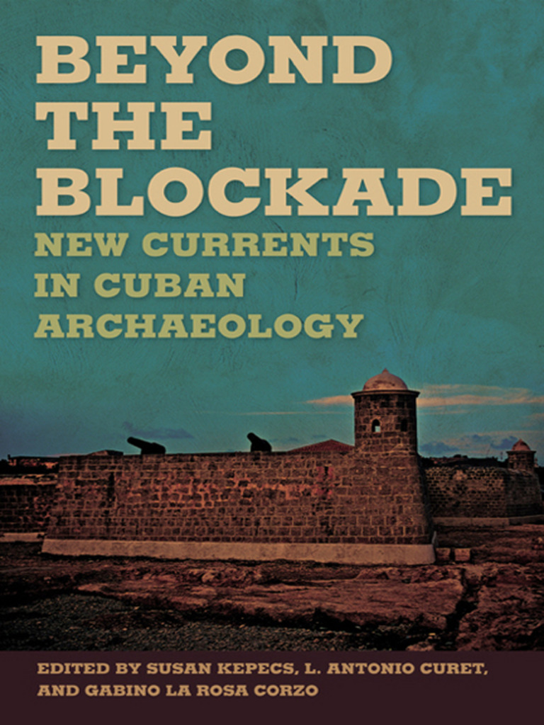 Beyond the Blockade by Susan Kepecs, L. Antonio Curet, Gabino La Rosa ...