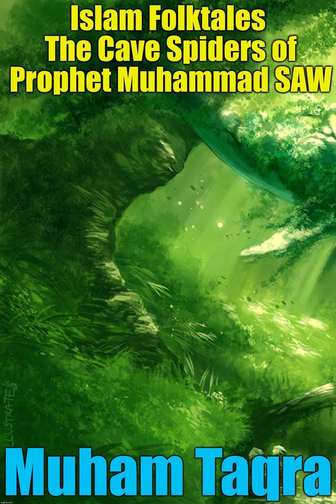 Islam Folktales The Cave Spiders of Prophet Muhammad SAW by Muham Taqra ...