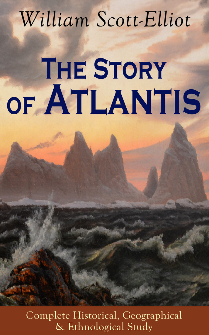 The Story of Atlantis - Complete Historical, Geographical ...