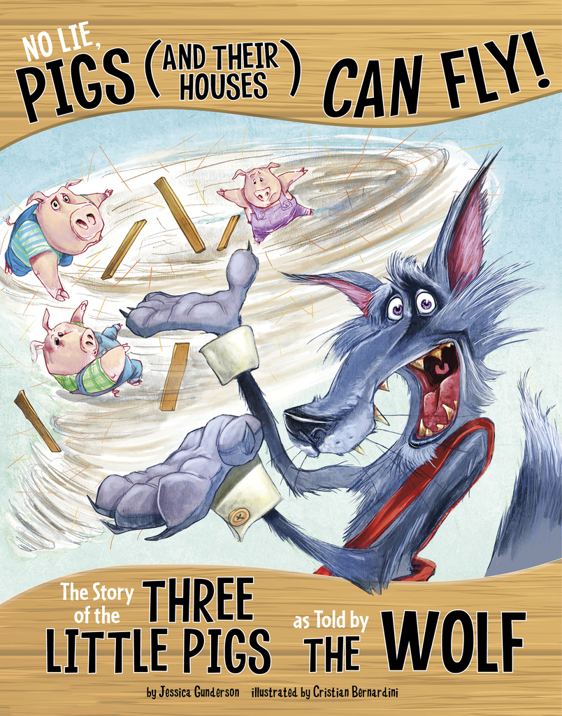 No Lie, Pigs (and Their Houses) Can Fly! by Jessica Gunderson, Cristian ...
