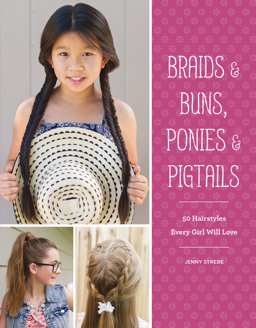 Braids & Buns, Ponies & Pigtails by Jenny Strebe (Ebook) - Read free ...