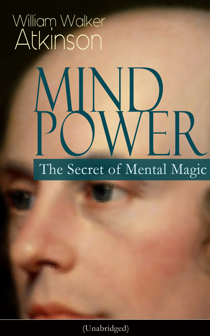 MIND POWER: The Secret of Mental Magic (Unabridged) by William Walker ...