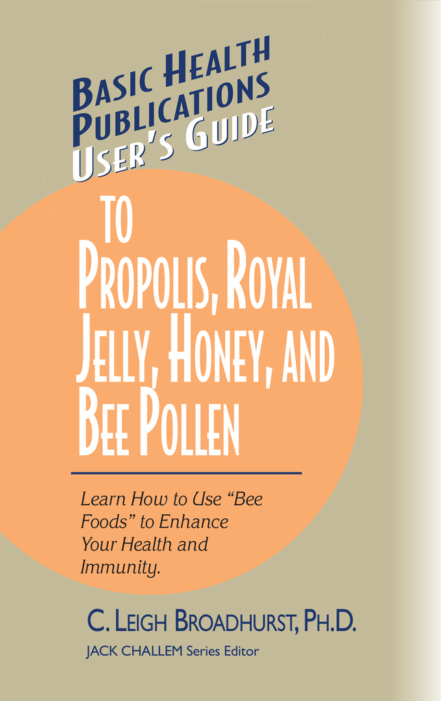 User's Guide to Propolis, Royal Jelly, Honey, and Bee Pollen by C ...