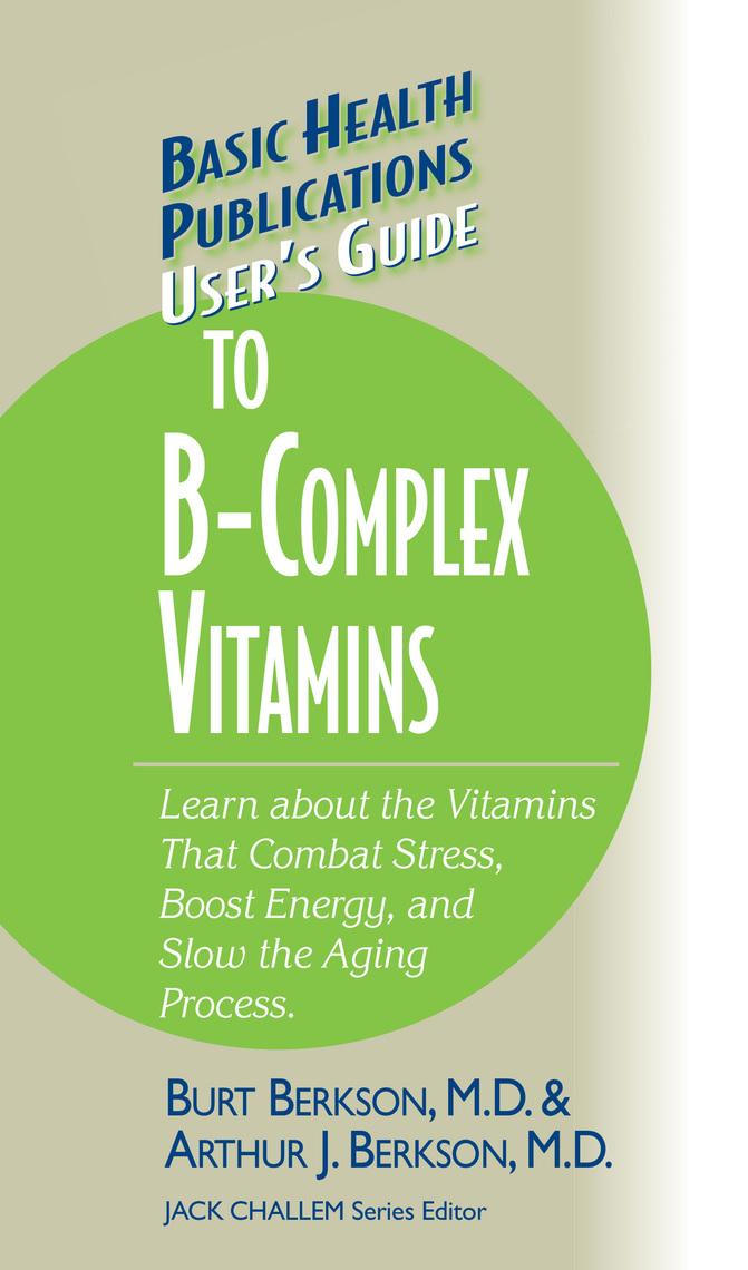 User's Guide to the B-Complex Vitamins by Burt Berkson, Arthur J ...