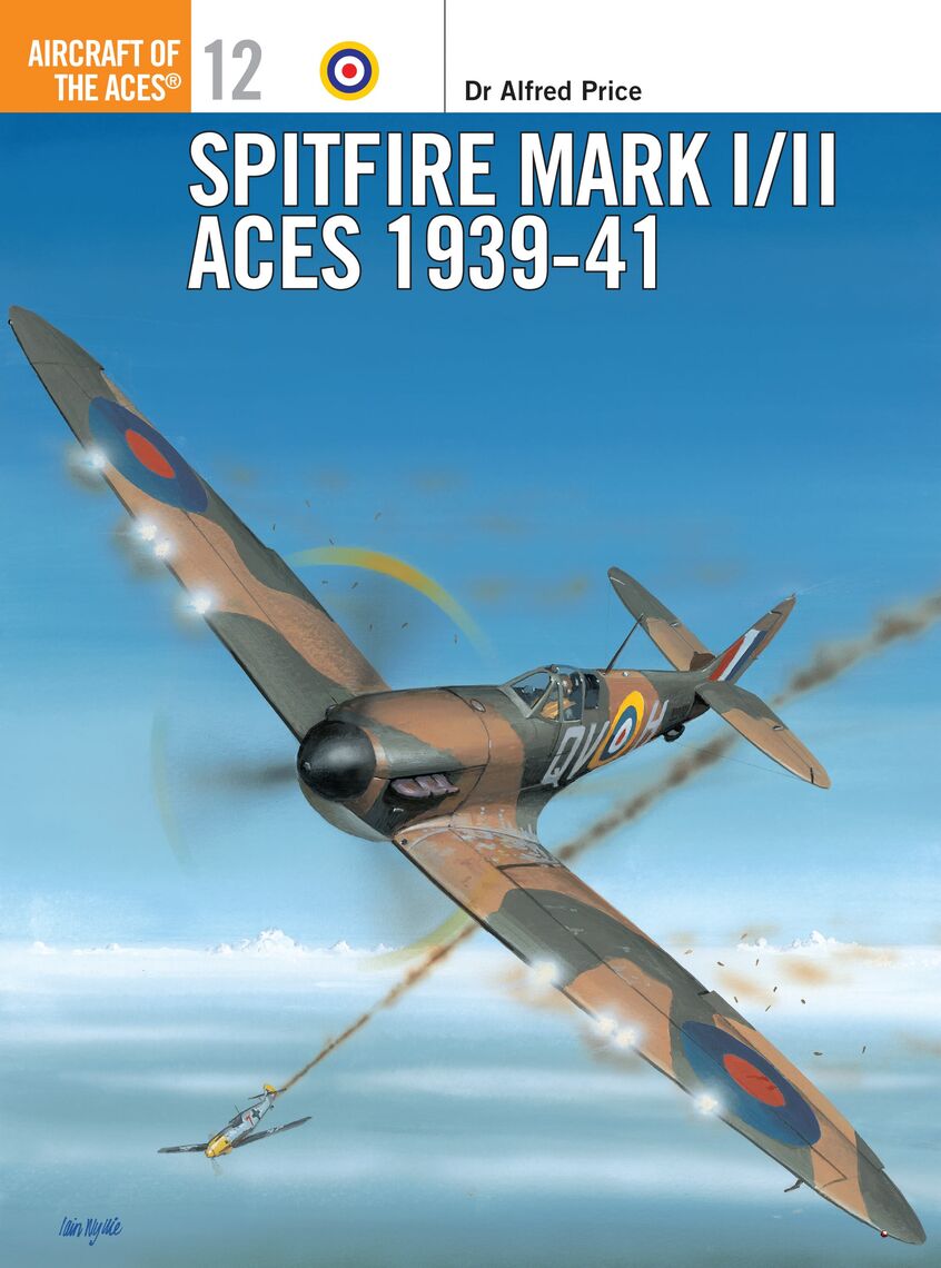 Spitfire Mark I/II Aces 1939–41 by Alfred Price, Keith Fretwell (Ebook ...