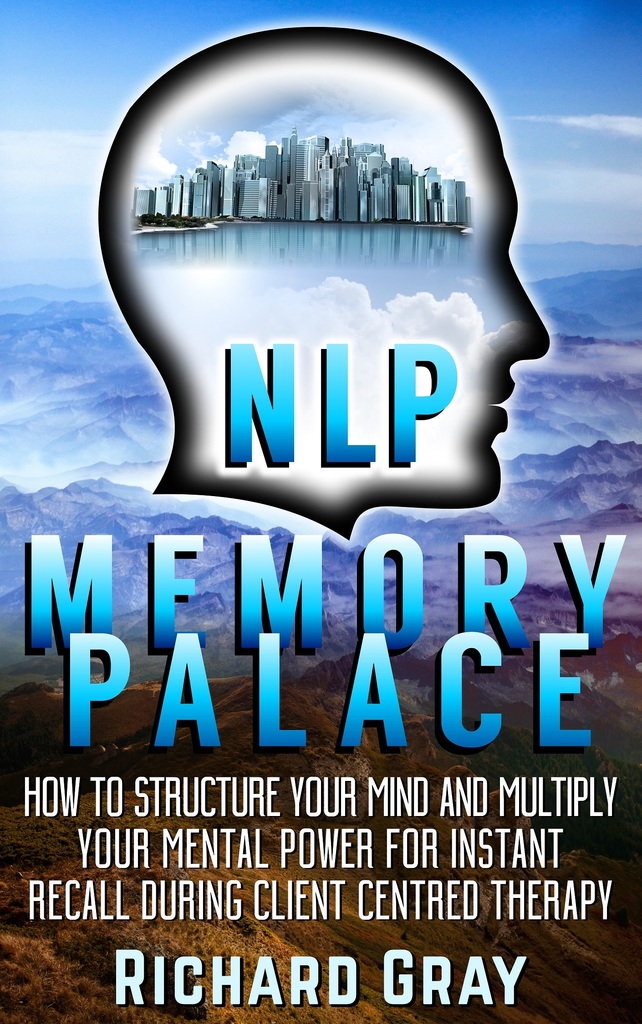 NLP Memory Palace: How To Structure Your Mind And Multiply Your Mental ...