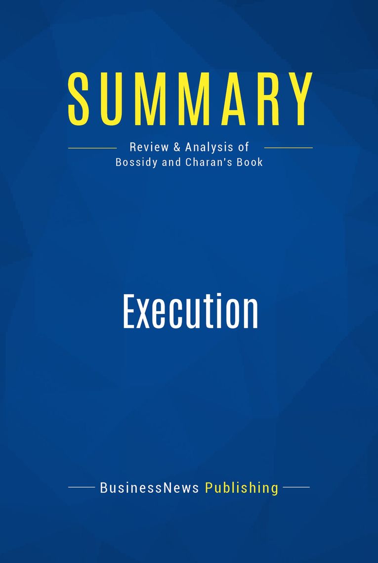 Execution (Review and Analysis of Bossidy and Charan's Book) by ...