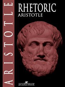 Rhetoric by Aristotle - Book - Read Online