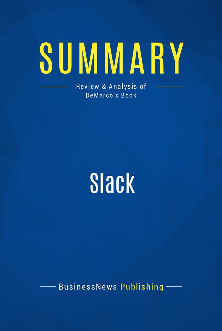 Slack (Review and Analysis of DeMarco's Book) by BusinessNews ...