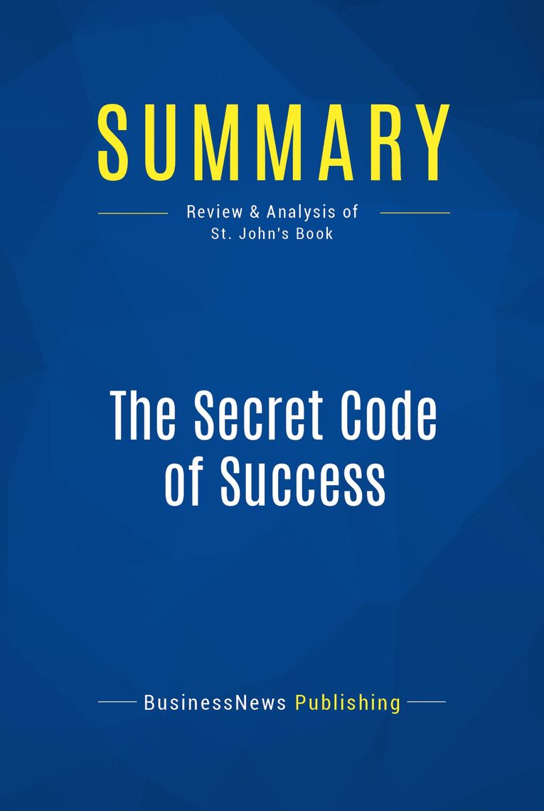 The Secret Code of Success (Review and Analysis of St. John's Book) by ...
