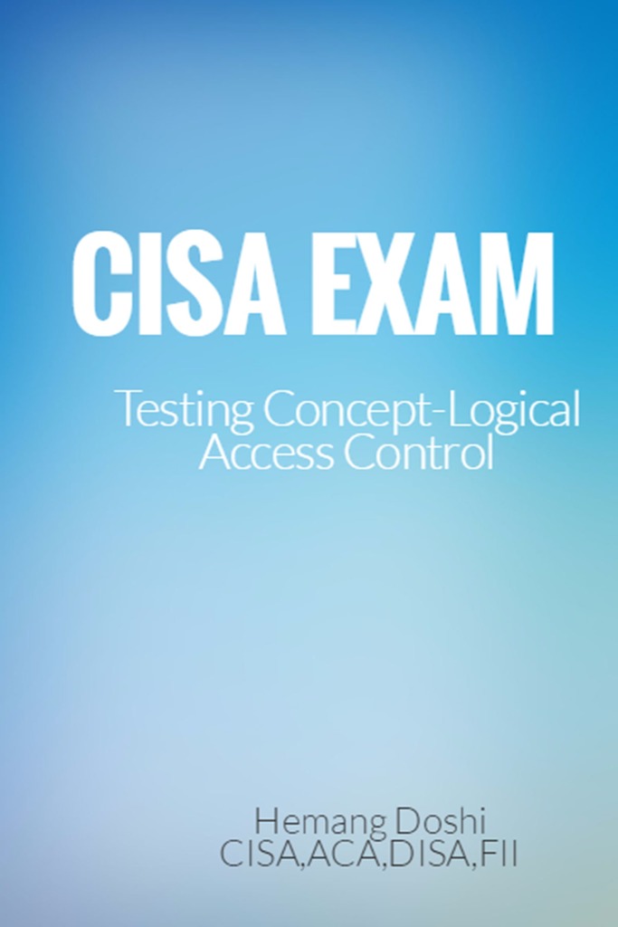 CISA Exam-Testing Concept-Knowledge of Logical Access Control by Hemang ...