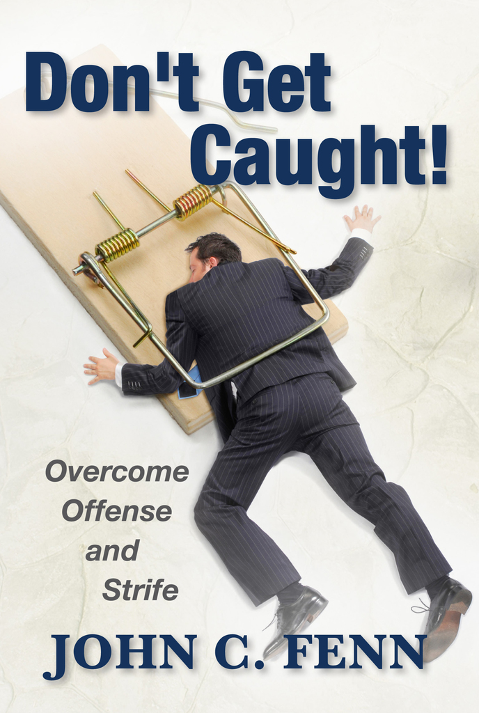 Don't Get Caught: Overcome Offense and Strife by John C. Fenn (Ebook ...