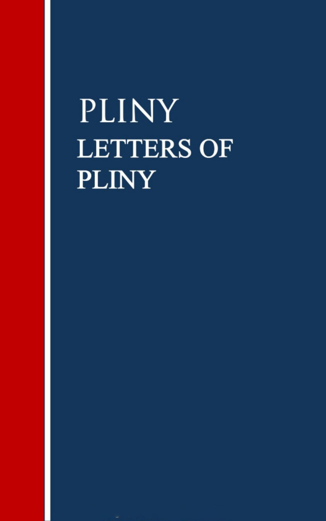 LETTERS OF PLINY by Gaius Plinius Caecilius Secundus Pliny (Ebook ...