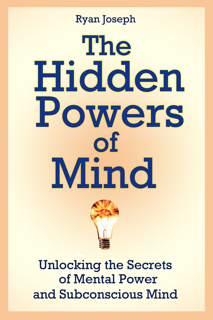 The Hidden Powers of Mind: Unlocking the Secrets of Mental Power and ...