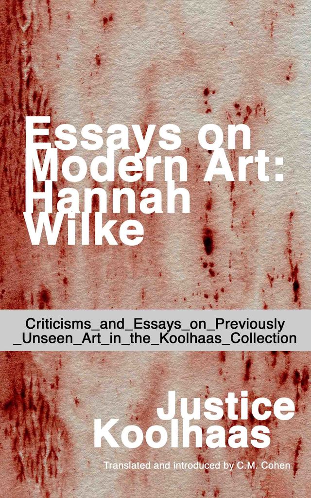 Essays on Modern Art: Hannah Wilke by Justice Koolhaas (Ebook) - Read ...