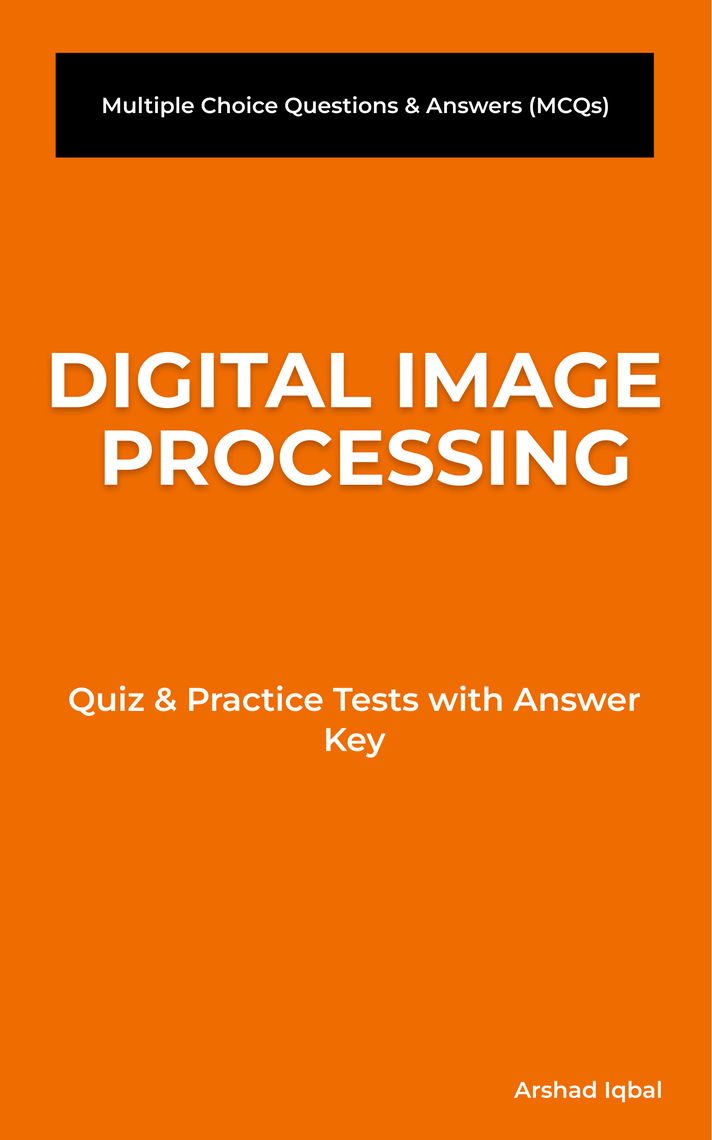 Digital Image Processing Multiple Choice Questions And Answers Mcqs Quizzes And Practice Tests 
