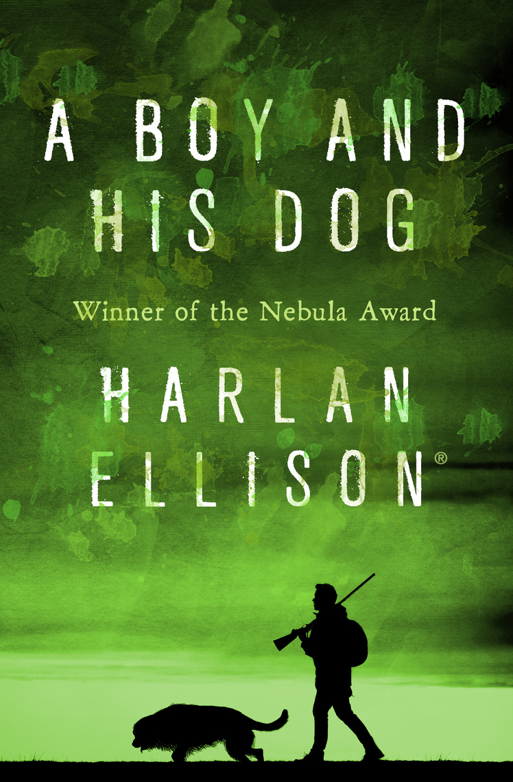 A Boy and His Dog by Harlan Ellison - Book - Read Online