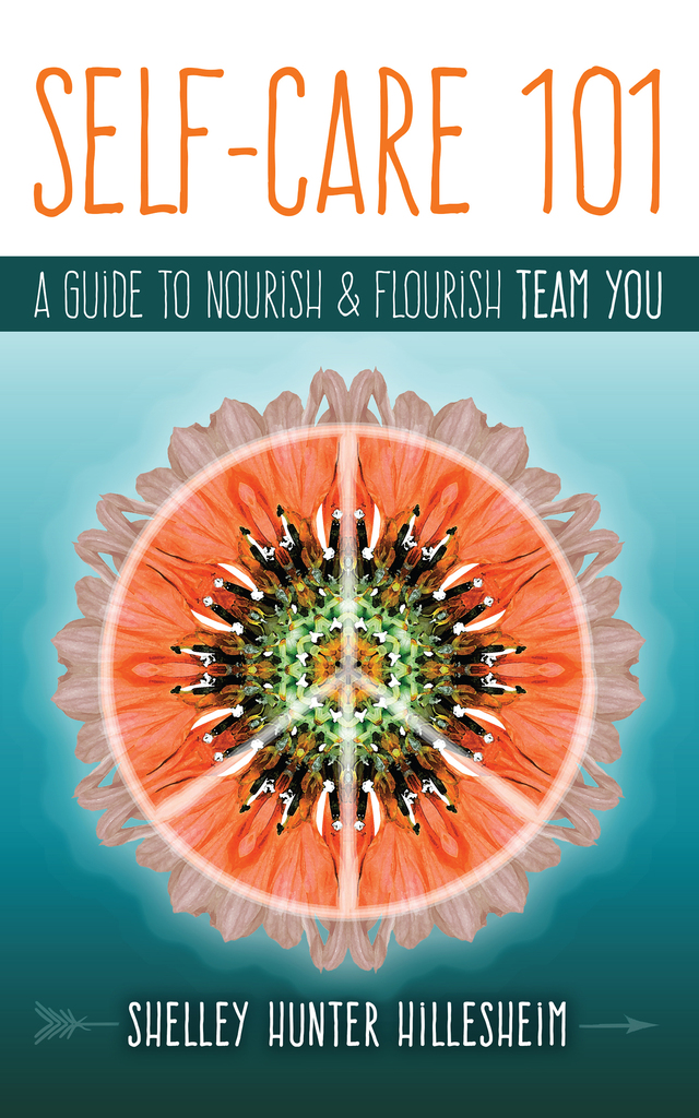 Self-Care 101: How to Nourish and Flourish Team YOU by Shelley Hunter ...