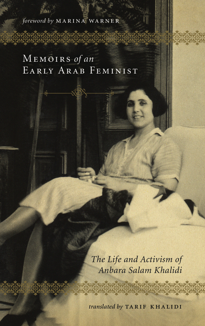 Memoirs of an Early Arab Feminist by Anbara Salam Khalidi, Marina ...