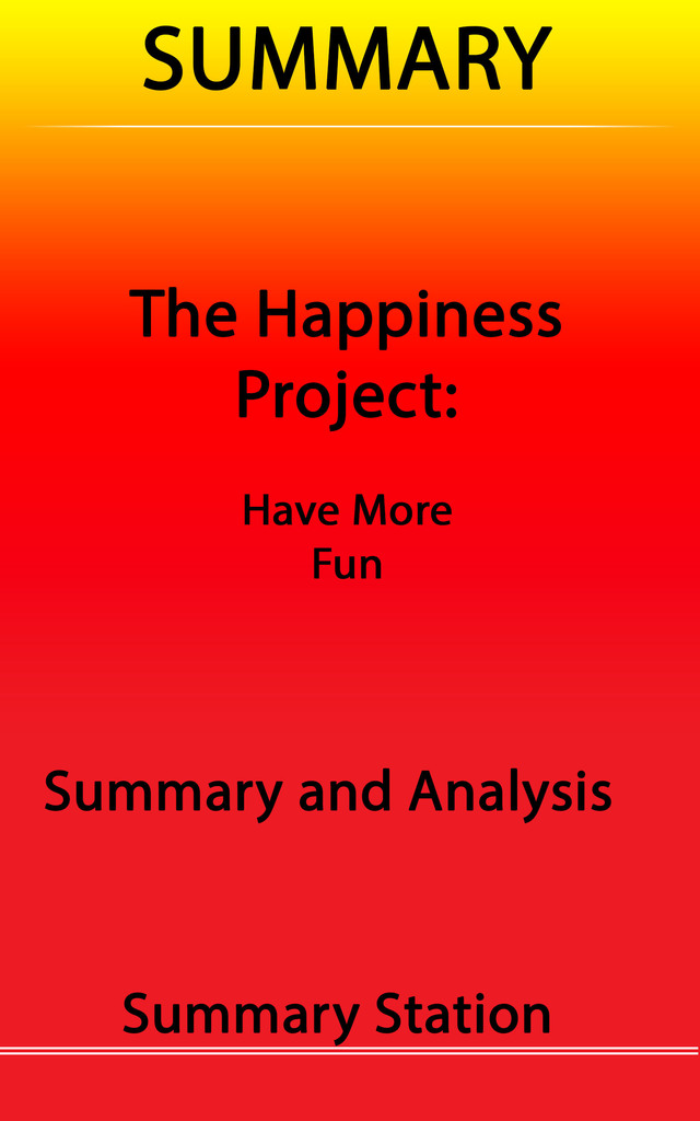 The Happiness Project | Summary by Summary Station - Ebook | Everand