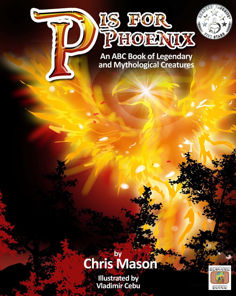 P is For Phoenix: An ABC Book of Legendary and Mythological Creatures ...