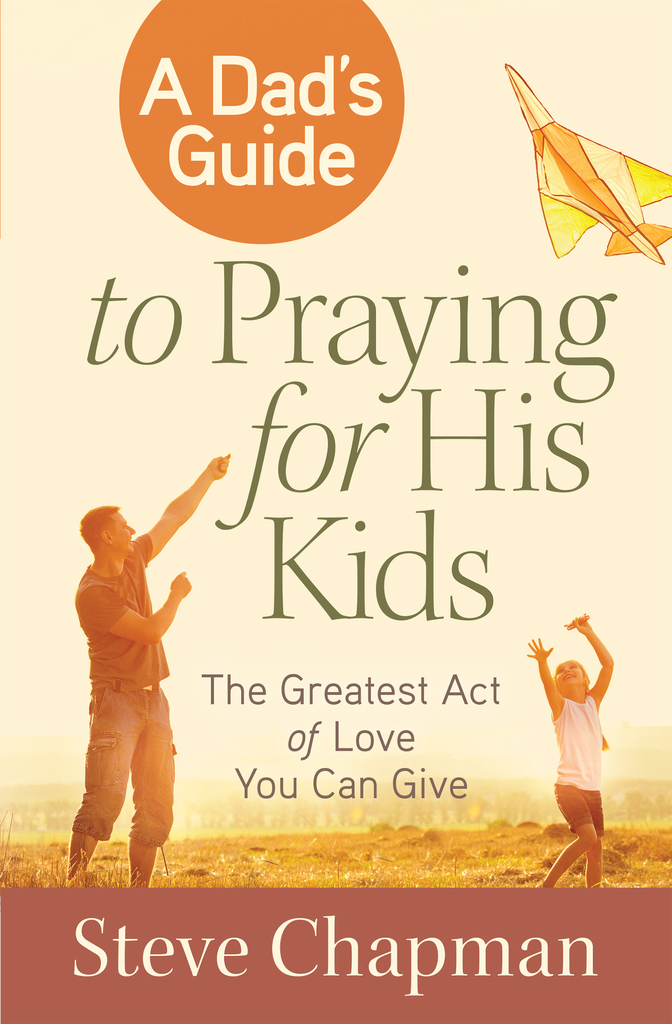 A Dad's Guide to Praying for His Kids by Steve Chapman (Ebook) - Read free for 30 days
