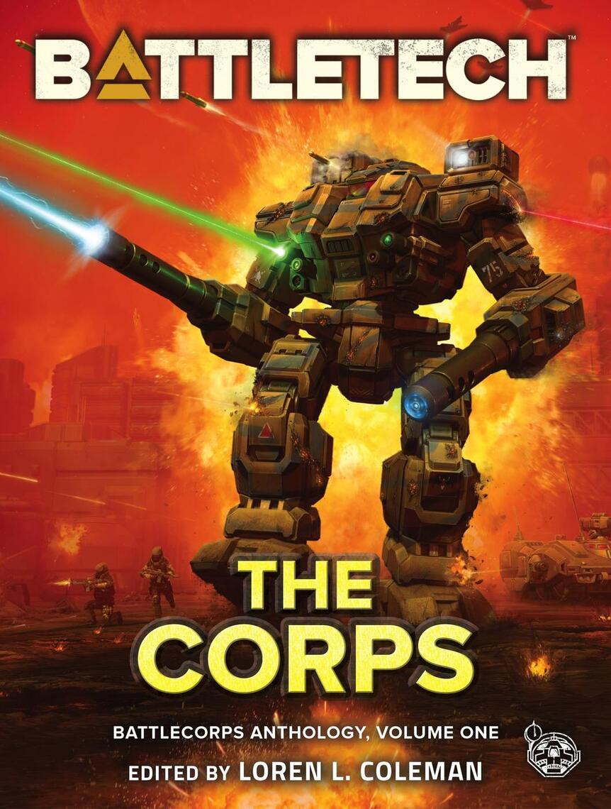 BattleTech: The Corps by Loren L. Coleman, Ilsa Bick, Steven Mohan, Jr ...