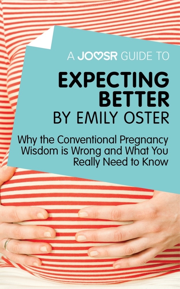 A Joosr Guide to... Expecting Better by Emily Oster by Joosr (Ebook ...