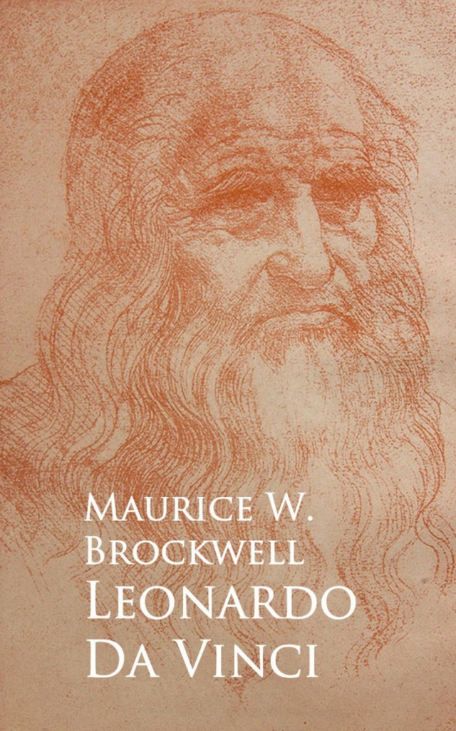Leonardo Da Vinci by Maurice W. Brockwell (Ebook) - Read free for 30 days