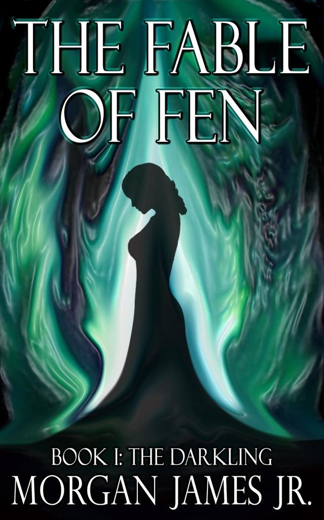 The Fable of Fen - Book I The Darkling by Morgan James Jr (Ebook ...