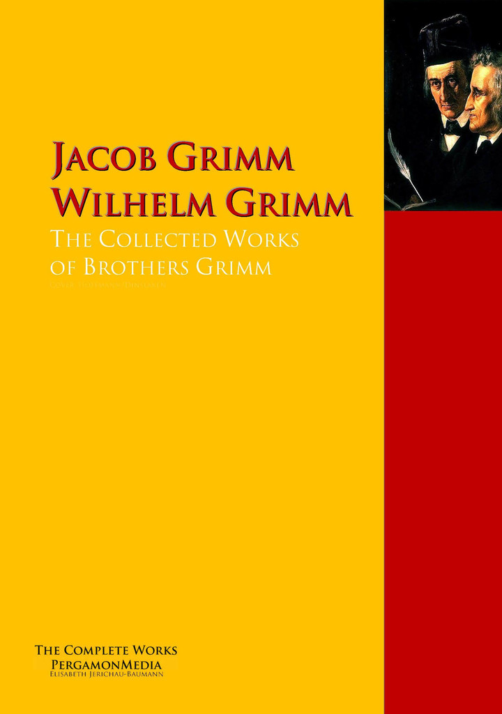 The Collected Works of Brothers Grimm by Jacob Grimm, Wilhelm Grimm ...