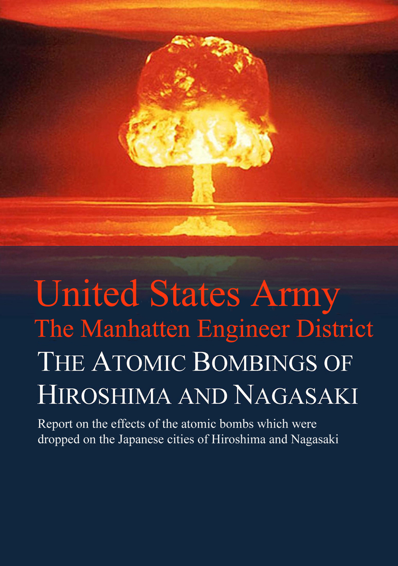 The Atomic Bombings of Hiroshima and Nagasaki by The Manhattan Engineer ...