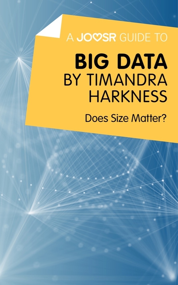 A Joosr Guide To Big Data By Timandra Harkness By Joosr Ebook