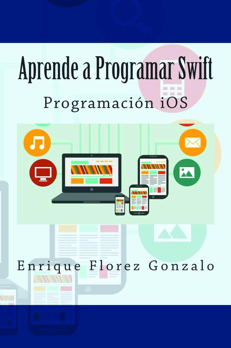 Aprende a Programar Swift: Programación iOS by Enrique Flores Gonzalo ...
