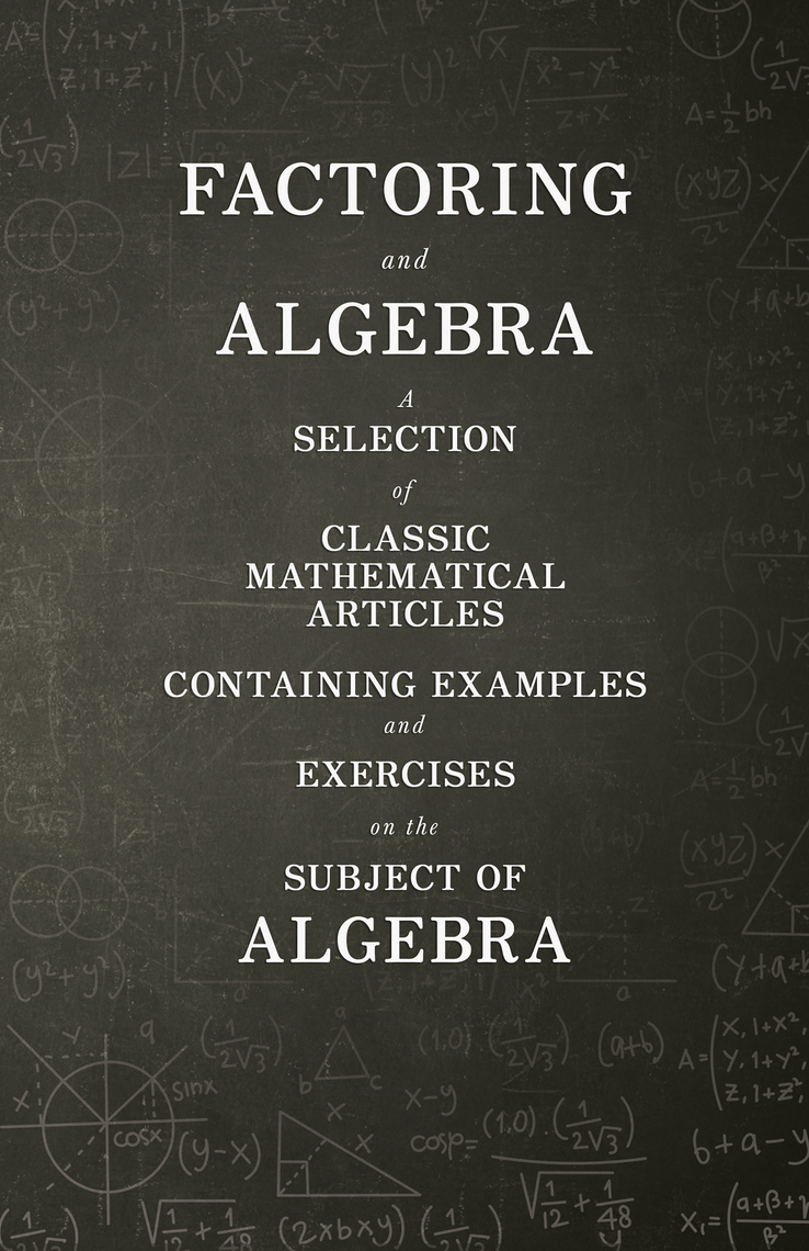 Factoring and Algebra - A Selection of Classic Mathematical Articles ...