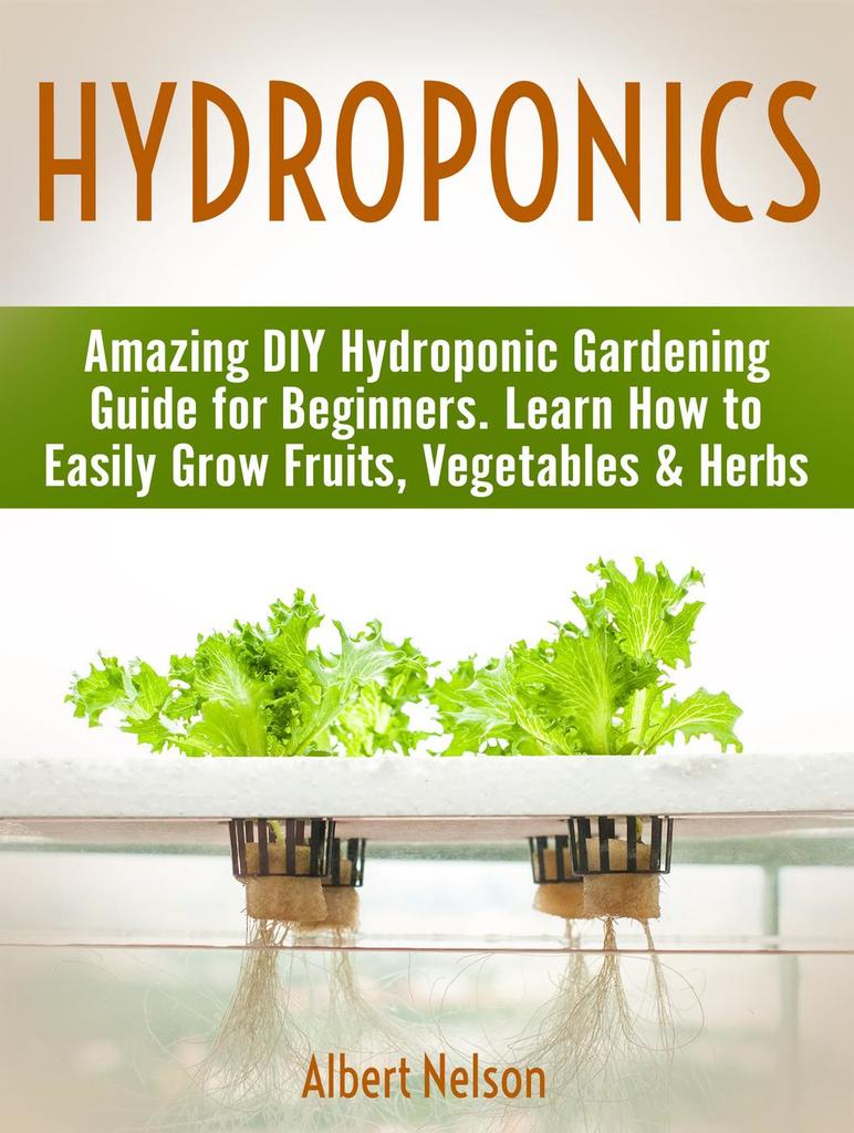 Hydroponics: Amazing DIY Hydroponic Gardening Guide for Beginners ...