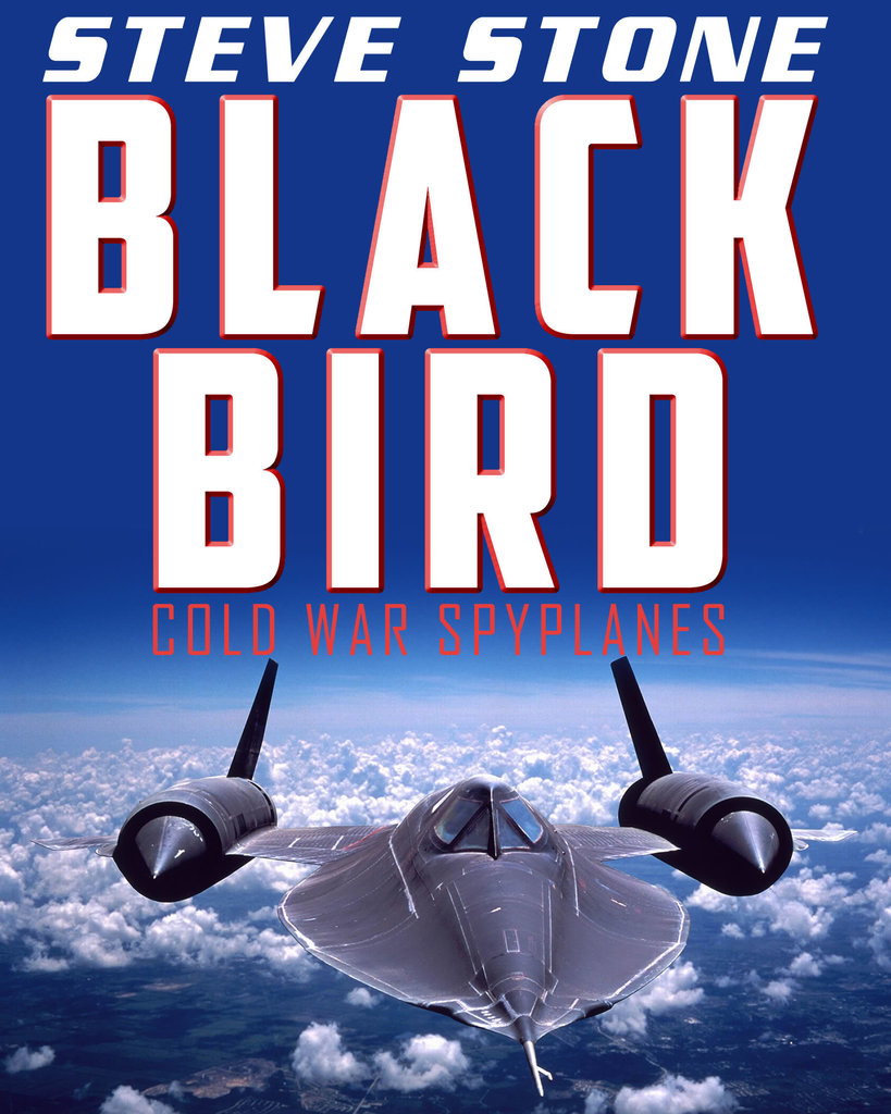 Blackbird: Cold War Spyplanes by Steve Stone - Ebook | Everand