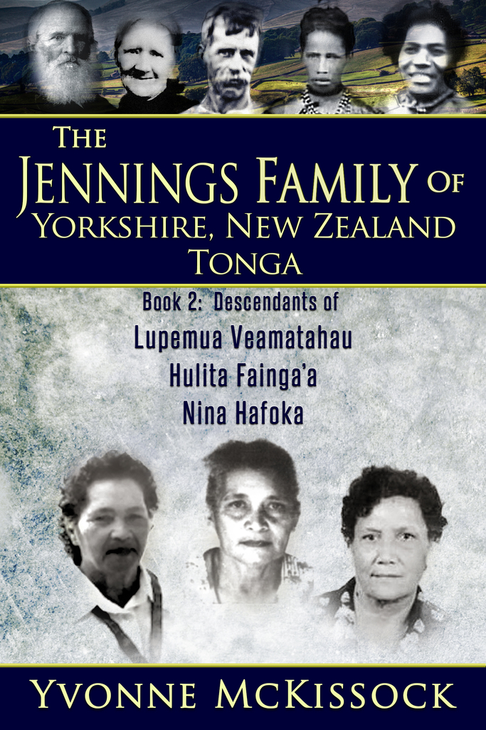 The Jennings Family of Yorkshire, New Zealand, Tonga Book 2 ...