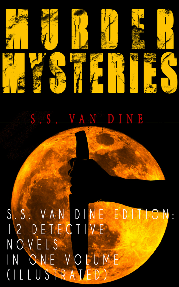 MURDER MYSTERIES - S.S. Van Dine Edition: 12 Detective Novels in One ...