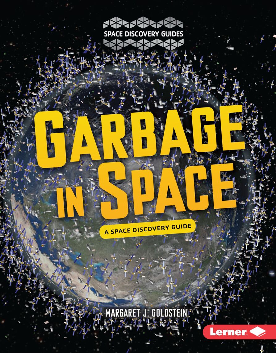 Garbage in Space by Margaret J. Goldstein (Ebook) - Read free for 30 days