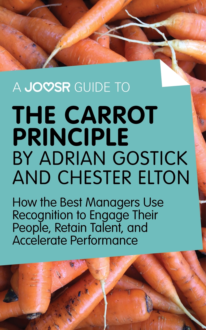 A Joosr Guide to... The Carrot Principle by Adrian Gostick and Chester ...