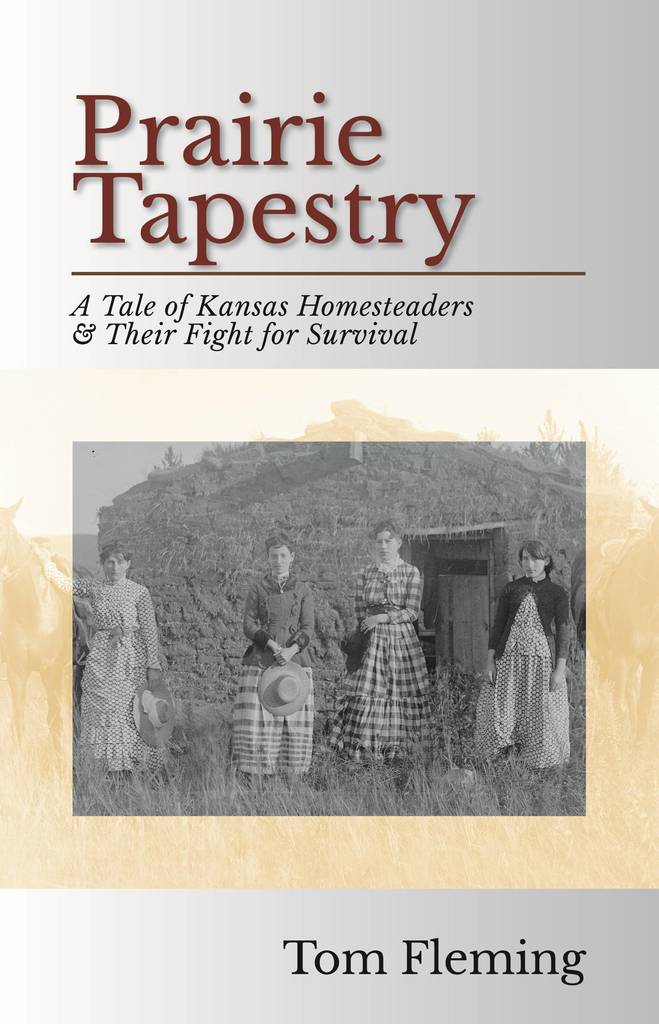Prairie Tapestry: A Tale of Kansas Homesteaders and Their Fight For ...