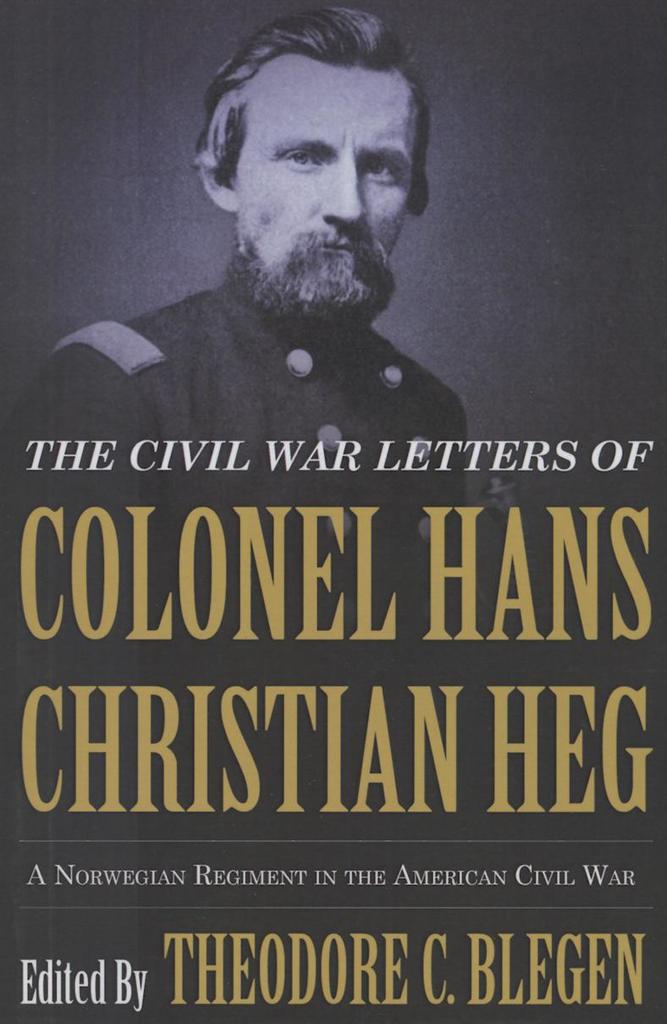 The Civil War Letters of Colonel Hans Christian Heg by Theodore C ...