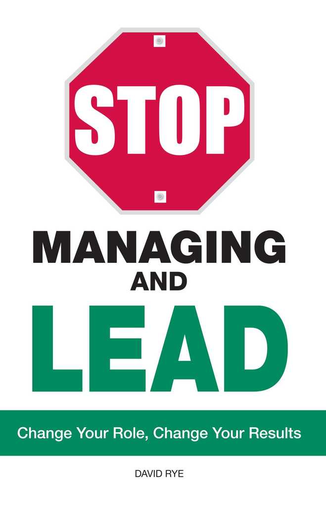 Stop Managing and Lead by David Rye - Ebook | Everand