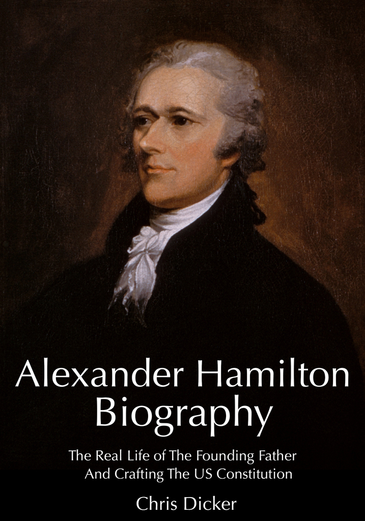 Alexander Hamilton Biography: The Real Life of The Founding Father And ...